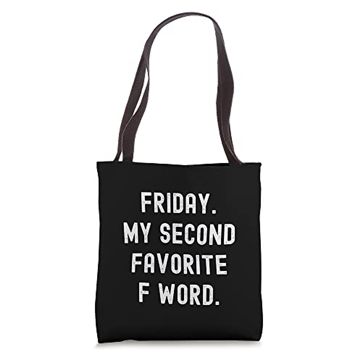 FRIDAY My Second Favorite F Word - Funny Sarcastic Swear Tote Bag