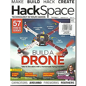 HACK SPACE MAGAZINE TECHNOLOGY IN YOUR HANDS SEPTEMBER, 2018 ISSUE # 10