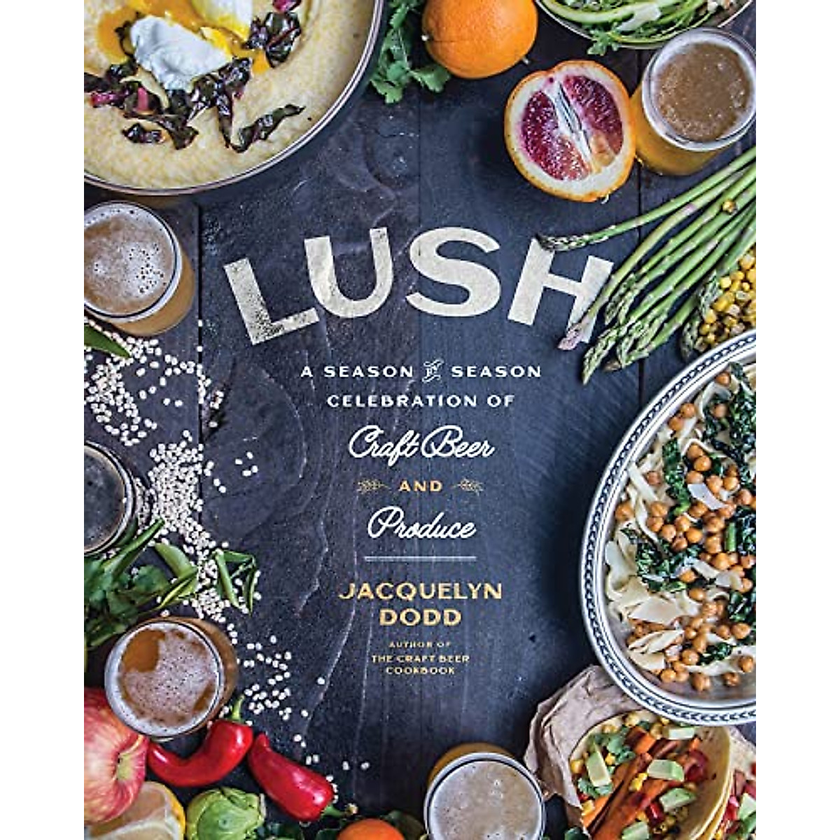 Lush: A Season-by-Season Celebration of Craft Beer and Produce