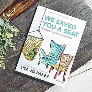 We Saved You a Seat - Teen Girls' Bible Study Book: Finding and Keeping Lasting Friendships