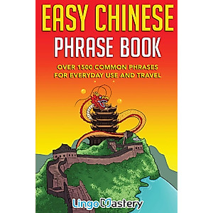 Easy Chinese Phrase Book: Over 1500 Common Phrases For Everyday Use and Travel