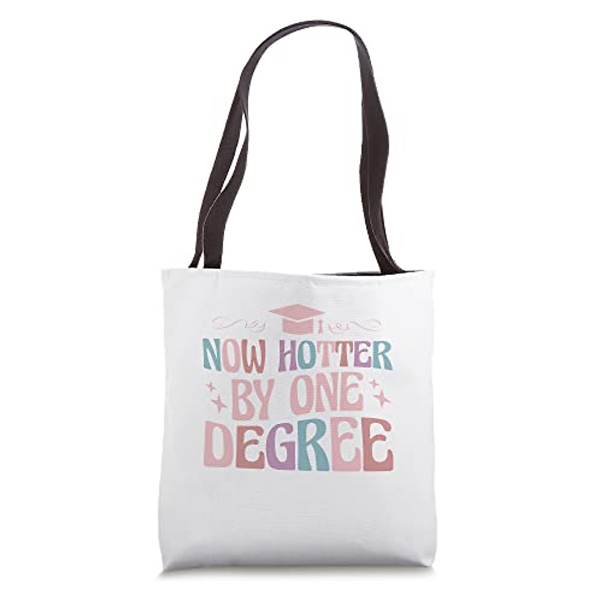 Now Hotter By One Degree Funny Graduation Tote Bag