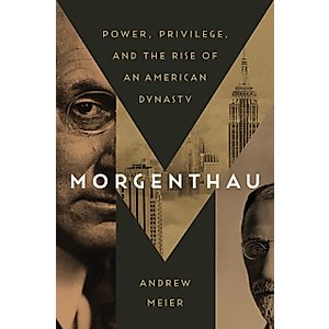 Morgenthau: Power, Privilege, and the Rise of an American Dynasty