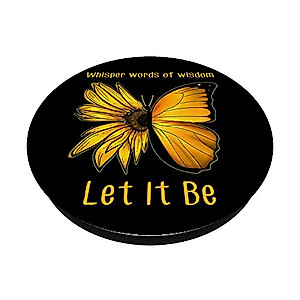 Let It Be Whisper Words of Wisdom - Sunflower Butterfly PopSockets Grip and Stand for Phones and Tablets