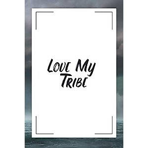 Love My Tribe: Wide lined notebook with beautiful white papers and a portable size useful for writing and notes taking with a cool cover that makes it ... as a gift or friend family and beloved ones