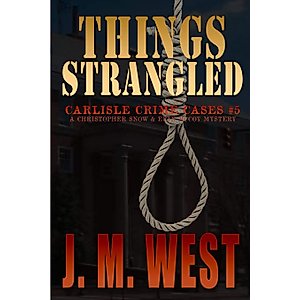 Things Strangled: A Christopher Snow and Erin McCoy Mystery (Carlisle Crime Cases)