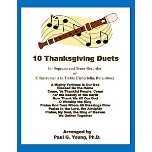 10 Thanksgiving Duets: for Soprano and Tenor Recorder or C Instruments in Treble Clef (violin, flute, oboe) (Recorder Duets Collection)