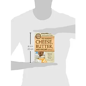 The Complete Guide to Making Cheese, Butter, and Yogurt At Home Everything You Need to Know Explained Simply Revised 2nd Edition (Back to Basics)