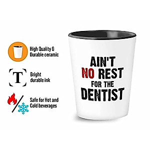 Flairy Land Dentist Shot Glass 1.5oz - ain't no rest for the dentist - Dental Hygienist Doctor Nurse Med Student Orthodontist Pediatrician Dermatologist Patient