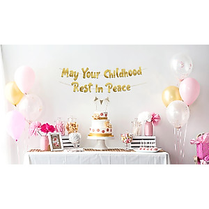 May Your Childhood Rest In Peace Gold Glitter Banner – 18th and 21st Birthday Banner - Graduation Party Decorations Favors and Supplies
