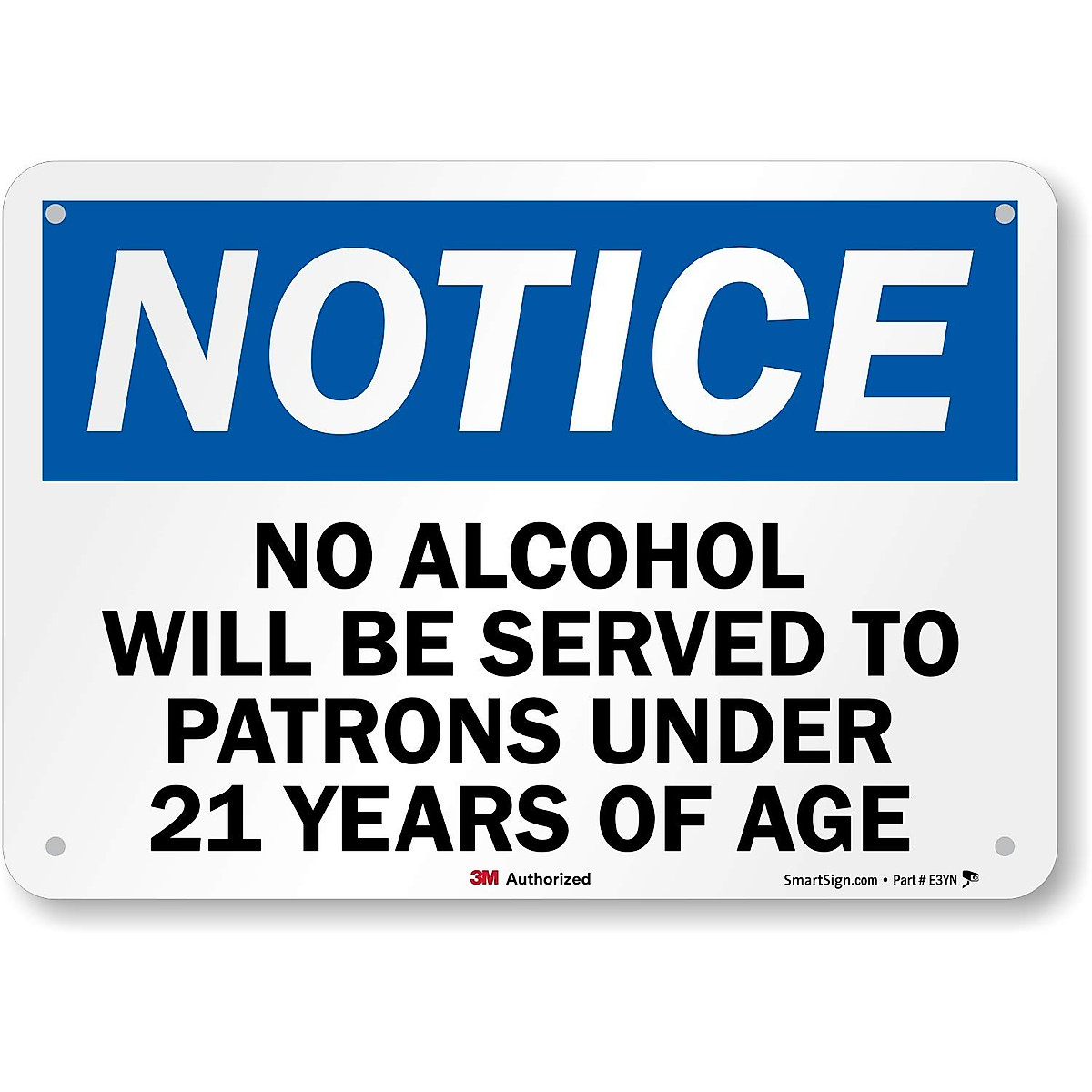 "Notice - No Alcohol Will Be Served to Patrons Under 21 Years of Age" Sign by SmartSign | 7" x 10" 3M Reflective Aluminum