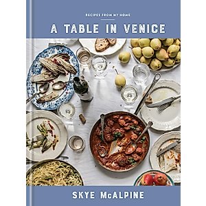 A Table in Venice: Recipes from My Home: A Cookbook