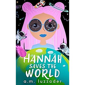 Hannah Saves the World: Book 1: Middle Grade Mystery Fiction