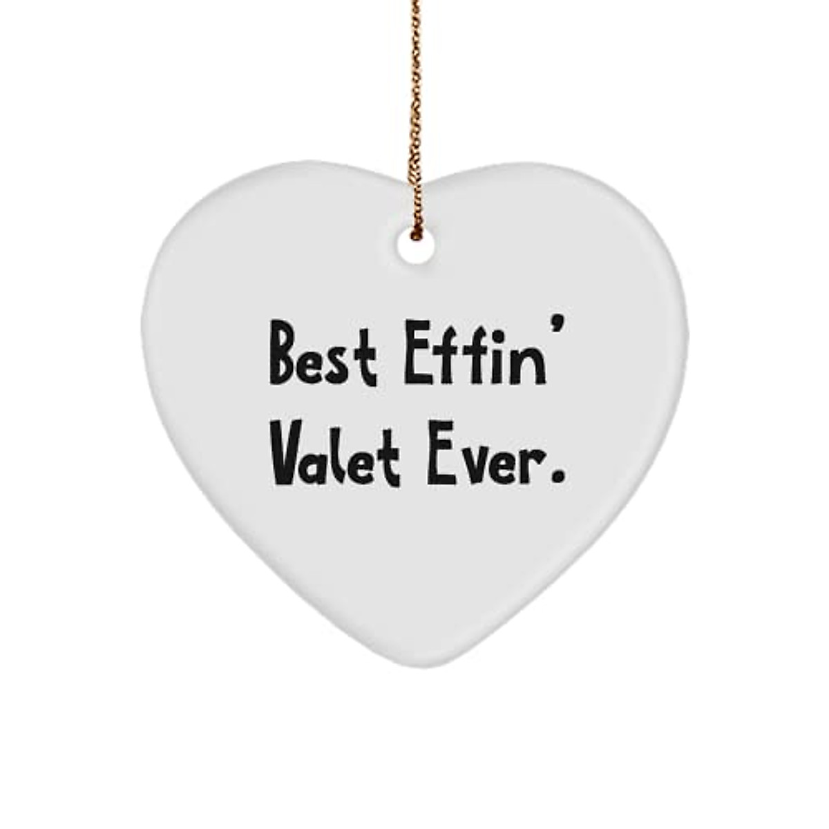 Best Effin' Valet Ever. Heart Ornament, Valet Present from Colleagues, Sarcastic for Coworkers