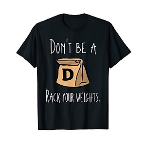 Funny Workout Shirt Don't Be A Douchebag Rack Your Weights