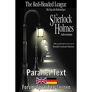 The Red-Headed League / Die Liga der Rothaarigen - A Sherlock Holmes Adventure - Bilingual English German in parallel vertical columns (German Edition)