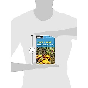 Moon Take a Hike Washington DC: 80 Hikes within Two Hours of the City (Moon Outdoors)