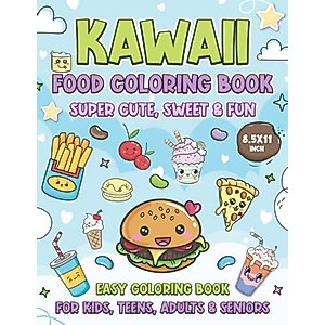 KAWAII Food Coloring Book. Super Cute, Sweet & Fun. 8.5 x 11 Inch. Great for Kids, Teens, Adults & Seniors: 40 Fab & Loveable Illustrated Designed ... Xmas, Thanksgiving or any Gifting Occasion