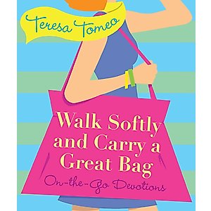 Walk Softly and Carry a Great Bag: On-the-Go Devotions (New Edition)