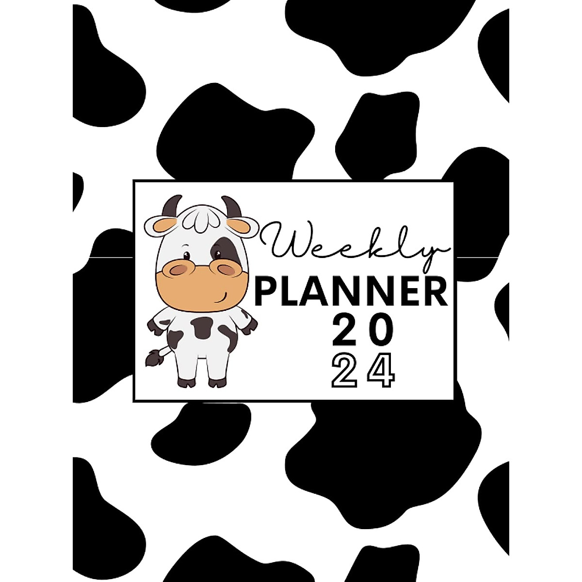Weekly Cow Planner 2024: Large One Year Monthly Planner From January 2024 to December 2024 (12 Months) With Federal Holidays | Monthly Weekly Agenda & Schedule Organizer | Planner For Cows Lovers