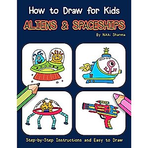How to Draw for Kids - Aliens & Spaceships: Step by Step Instructions and Easy to draw book