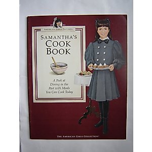 Samantha's Cookbook: A Peek at Dining in the Past With Meals You Can Cook Today (American Girl Collection)