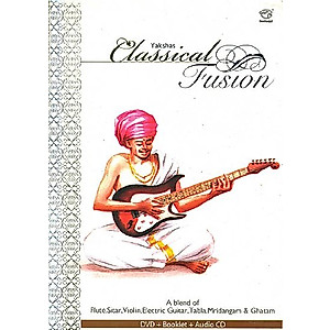 Yakshas Classical Fusion: A Blend of Flute, Sitar, Violin, Electric Guitar, Tabla, Mridangam & Ghatam (With Booklet, Audio CD and DVD)