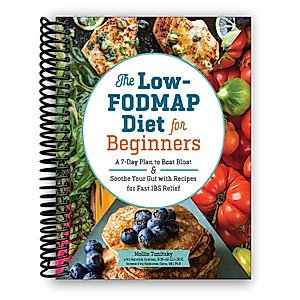 The Low-FODMAP Diet for Beginners: A 7-Day Plan to Beat Bloat and Soothe Your Gut with Recipes for Fast IBS Relief