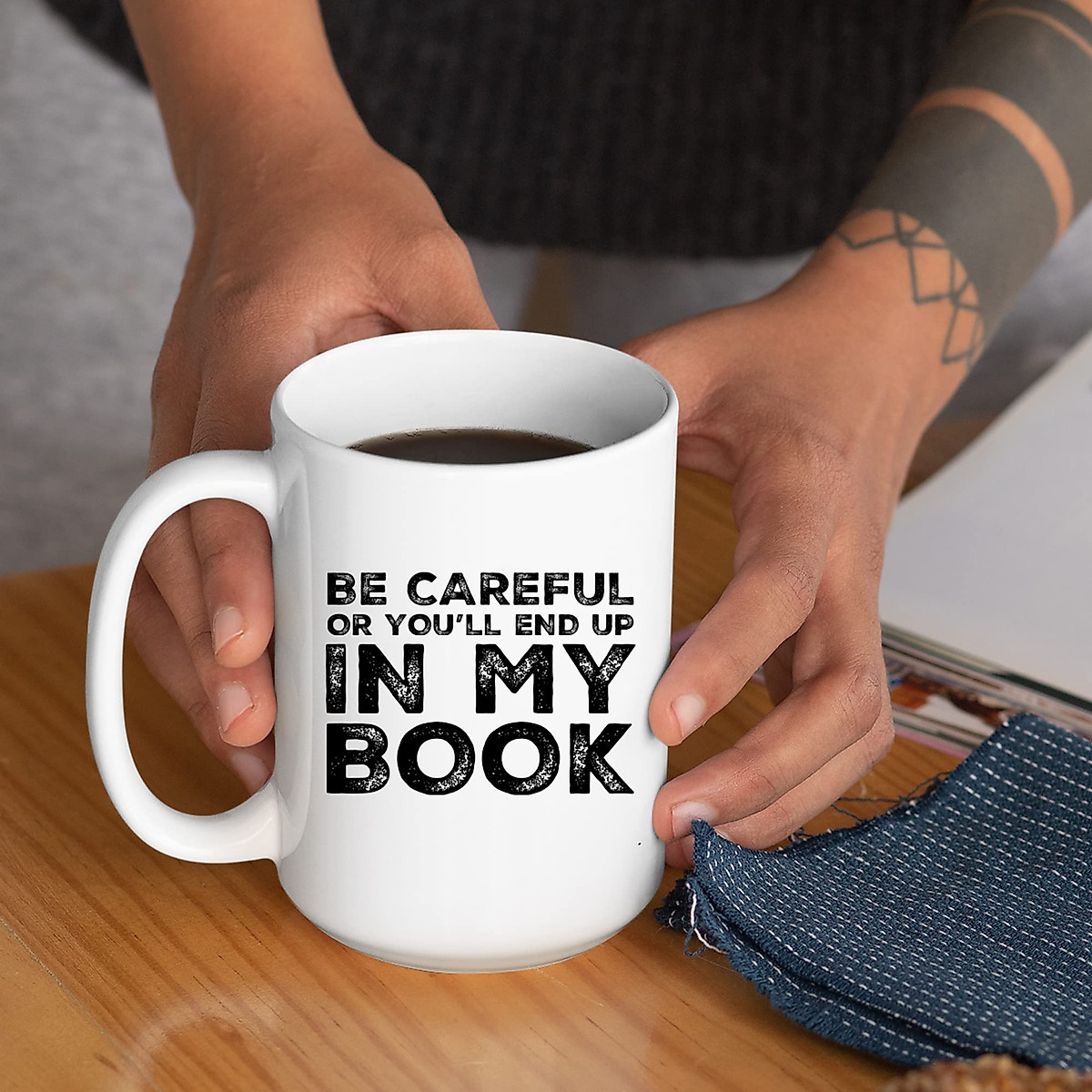 Panvola Be Careful Or You'll End Up In My Book Writer Author Novelist Writer Poet Ceramic Coffee Mug (15 oz)