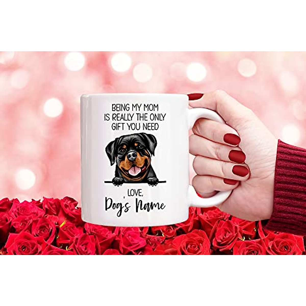 Personalized German Rottweiler Coffee Mug, Custom Dog Name, Customized Gifts For Dog Mom, Mother's Day, Gifts For Dog Lovers, Being My Mom is the Only Gift You Need