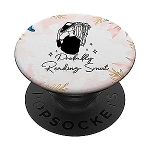 Book Lover Reader Bibliophile Bookworm Probably Reading Smut PopSockets Standard PopGrip