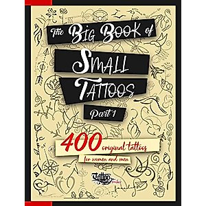 The Big Book of Small Tattoos - Vol.1: 400 small original tattoos for women and men