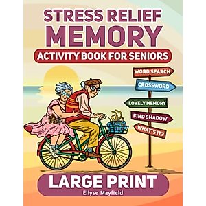 Stress Relief Memory Activity Book For Seniors: A Book of Relaxing Activities, Brain Puzzles and Exciting Games for Senior Adults to Strengthen Memory and Relieve Stress Easily