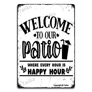 Tarika Welcome to Our Patio Where Every Hour is Happy Hour 8X12 Inch Tin Retro Look Decoration Art Sign for Home Kitchen Bathroom Farm Garden Garage Inspirational Quotes Wall Decor