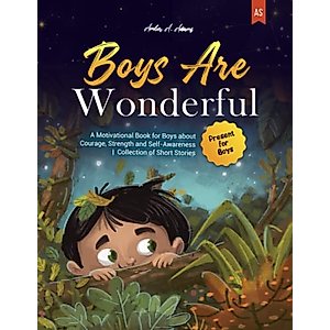 BOYS ARE WONDERFUL: A Motivational Book for Boys about Courage, Strength and Self-Awareness | Collection of Short Stories | Present for Boys