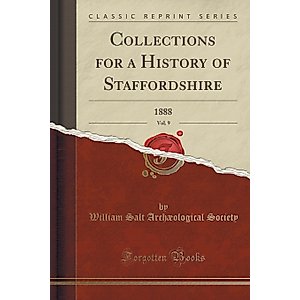Collections for a History of Staffordshire, Vol. 9: 1888 (Classic Reprint)