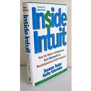 Inside Intuit: How the Makers of Quicken Beat Microsoft and Revolutionized an Entire Industry