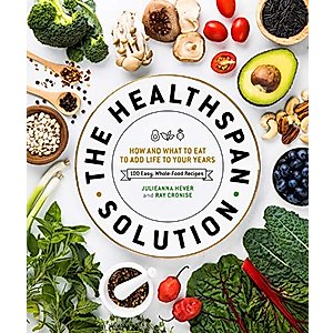 The Healthspan Solution: How and What to Eat to Add Life to Your Years