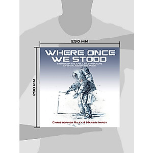 WHERE ONCE WE STOOD: STORIES OF THE APOLLO ASTRONAUTS WHO WALKED ON THE MOON