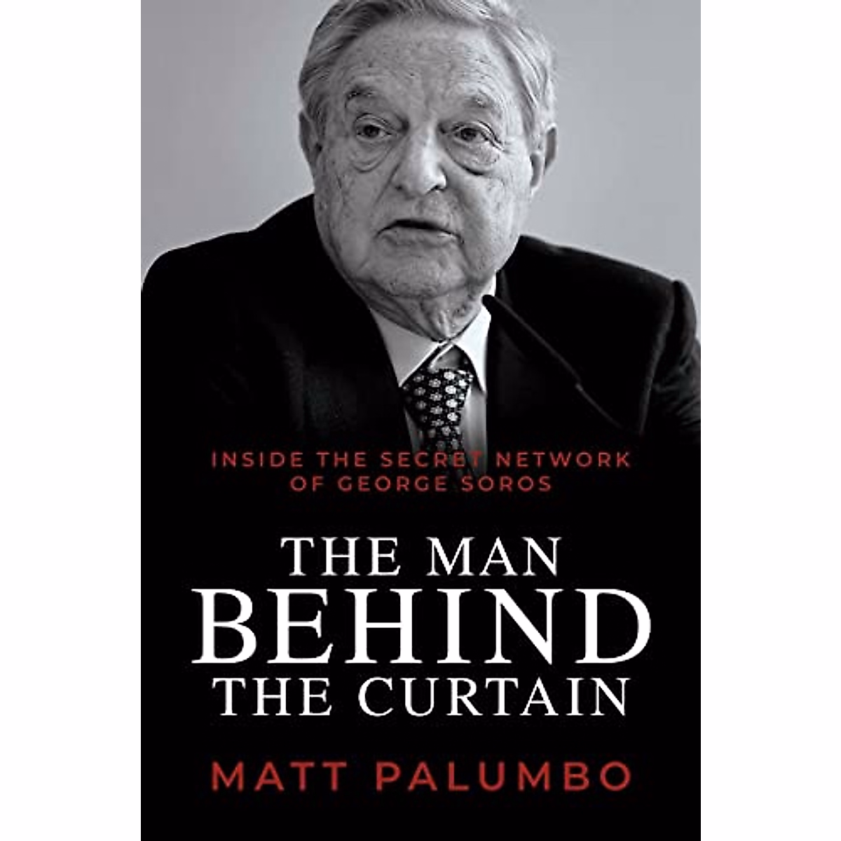 The Man Behind the Curtain: Inside the Secret Network of George Soros