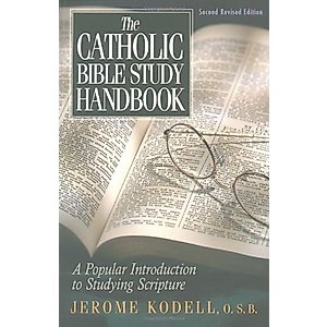 The Catholic Bible Study Handbook: A Popular Introduction to Studying Scripture (Second Revised Edition)