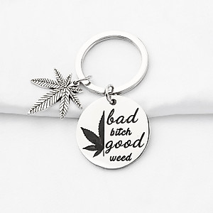 PLITI Marijuana Weed Leaf Gift Bad Bitch Good Weed Keychain 420 Cannabis Weed Jewelry Funny Marijuana Theme Gift Cannabis Leaf Weed Charm Keyring (bitch weed ky)
