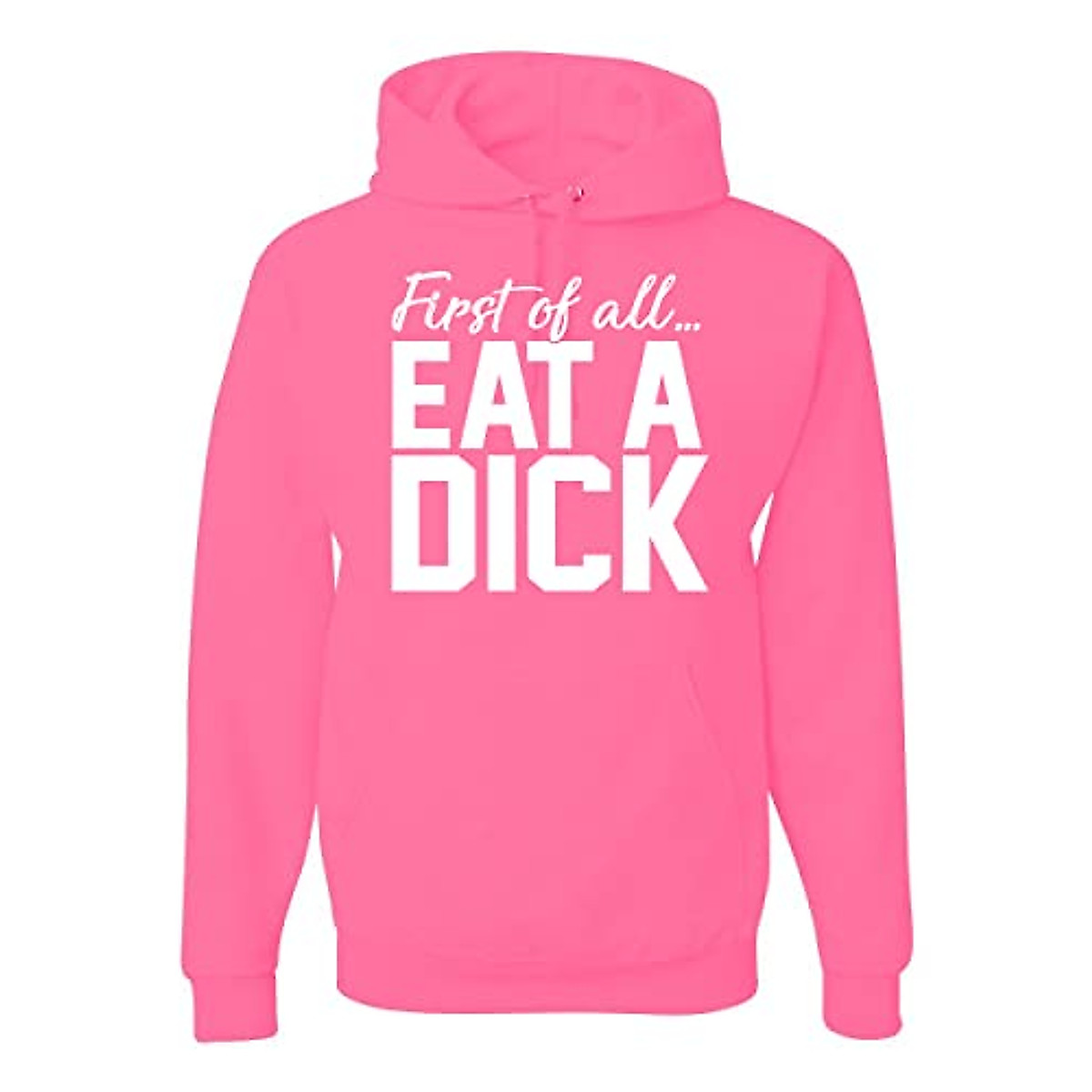 Wild Bobby First Of All … Eat A Dick Humor Unisex Graphic Hoodie Sweatshirt, Neon Pink, X-Large