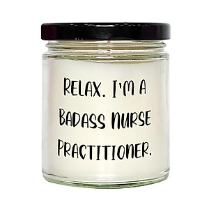 Funny Nurse Practitioner Gifts, Relax. I'm a Badass Nurse Practitioner, Unique Idea Scent Candle For Friends, From Friends, Gifts for Nurse Practitioners, Nurse Appreciation Gifts, Gifts for those who
