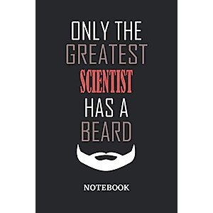 Only The Greatest Scientist Has A Beard Notebook: 6x9 inches - 110 dotgrid pages • Greatest Passionate Office Job Journal Utility • Gift, Present Idea