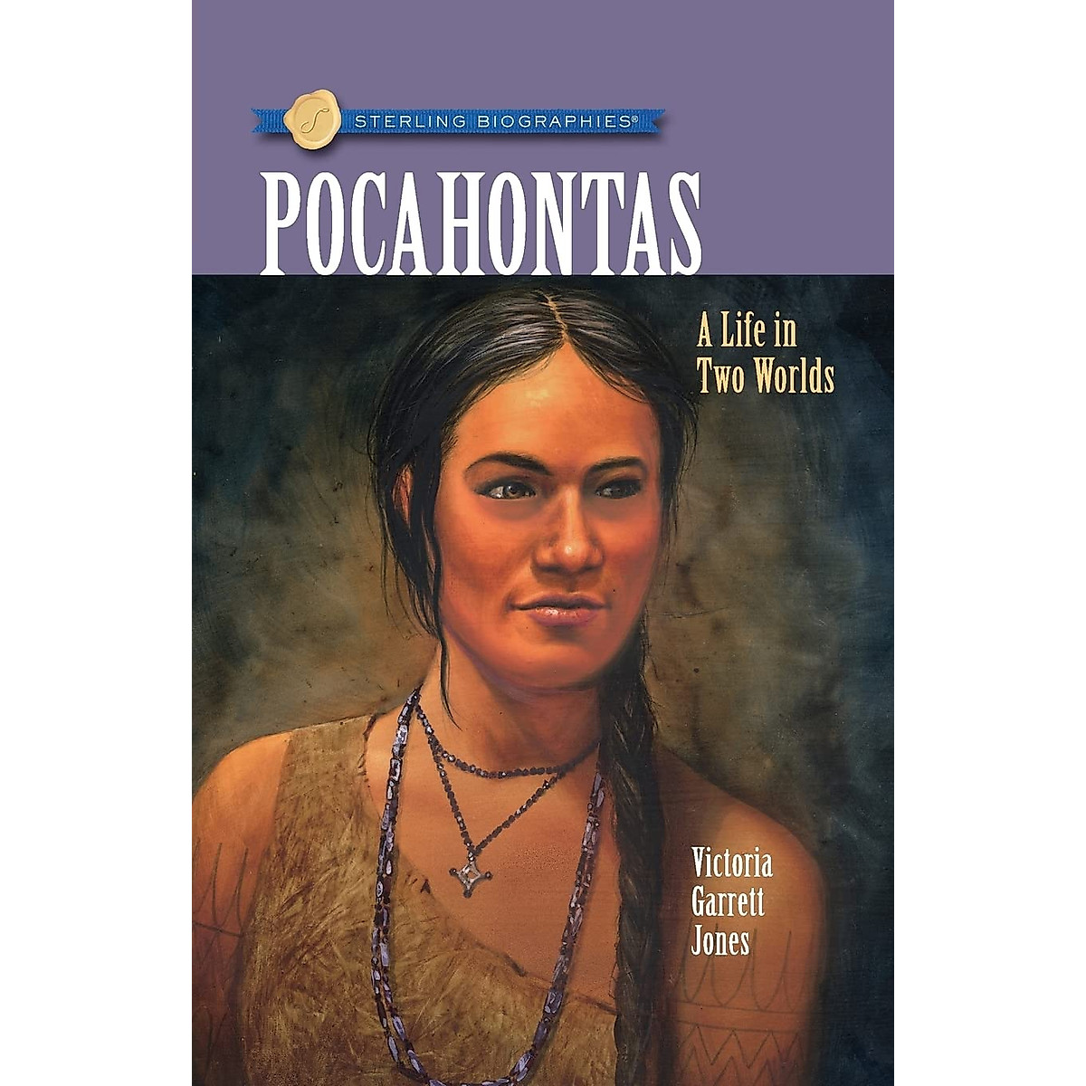 Sterling Biographies®: Pocahontas: A Life in Two Worlds