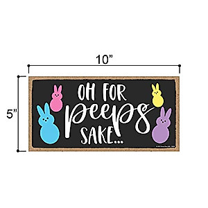 Honey Dew Gifts, Oh for Peeps Sake, Easter Bunny Sign Decor, Funny Easter Decorations, Rabbit Themed Wall Decor, 5 Inches by 10 Inches
