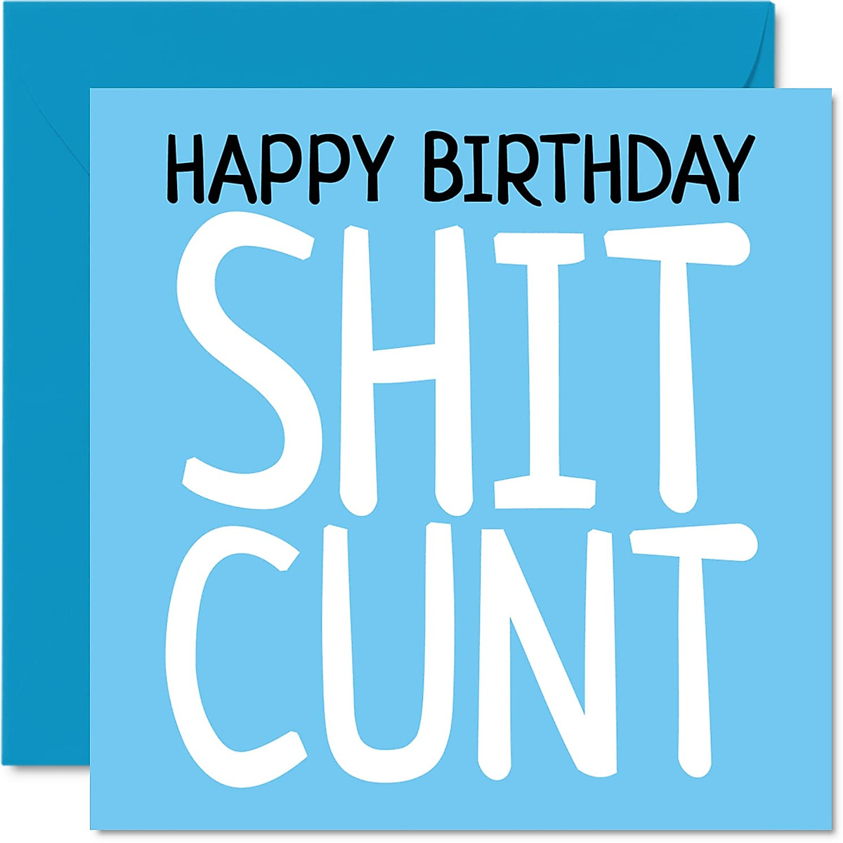 Rude Birthday Cards for Him or Her - Sh*t C*nt - Offensive Joke Happy Birthday Card for Friend Relative 5.7 x 5.7 Inch Funny Humor Greeting Cards Gift for Brother Friend Dad Papa Pops Coworker