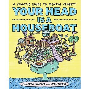 Your Head is a Houseboat: A Chaotic Guide to Mental Clarity