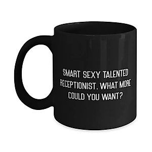 Inspire Receptionist Gifts, Smart Sexy Talented Receptionist. What More, Unique 11oz 15oz Mug For Coworkers, Cup From Friends, Gift ideas for coworkers, Unique gifts for coworkers, Gifts for male